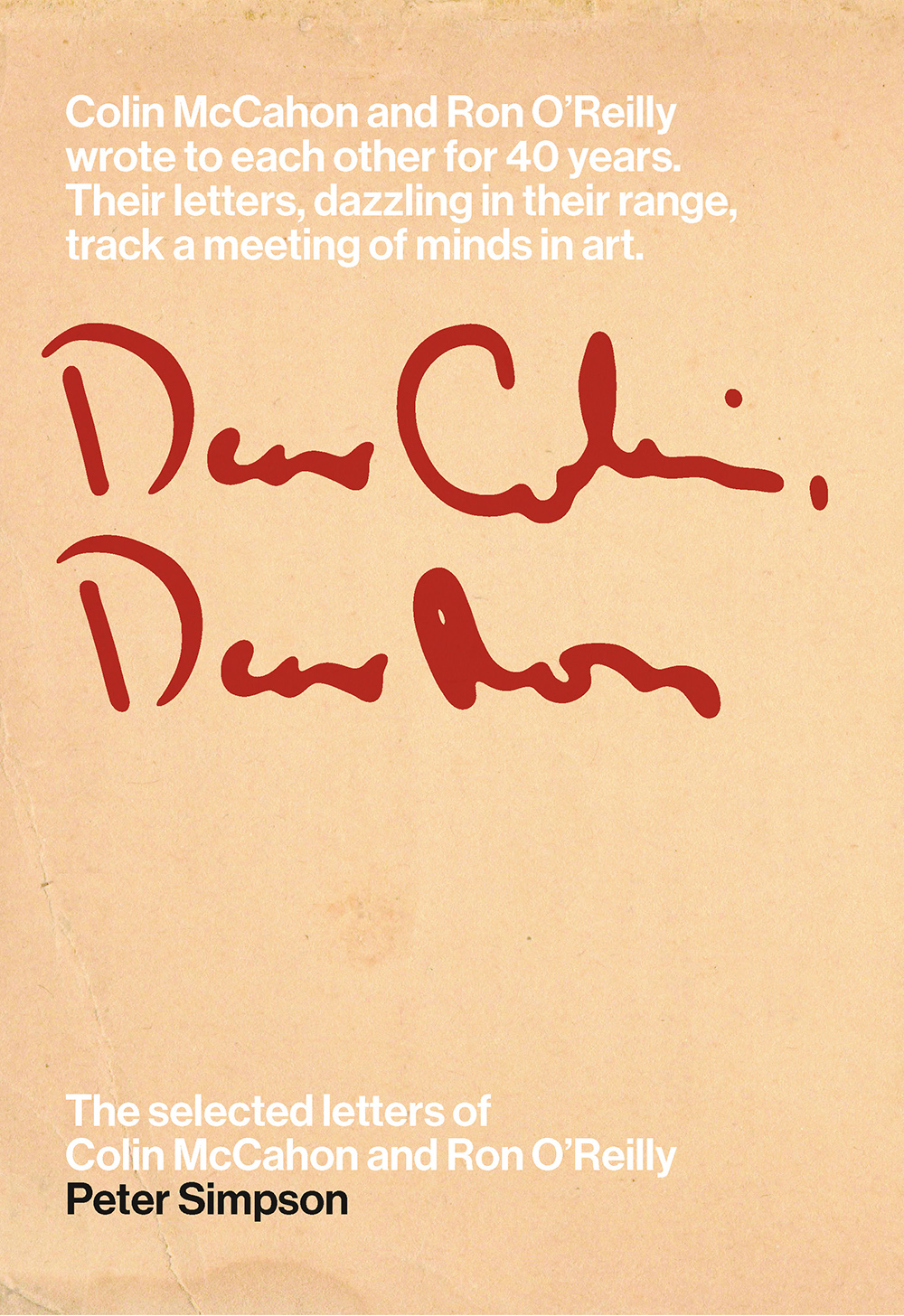 Dear Colin, Dear Ron: The Selected Letters of Colin McCahon and Ron O ...